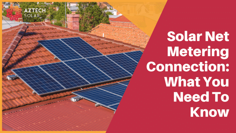 Solar Net Metering Connection: What You Need To Know - Aztech Solar